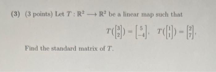 Solved (3) (3 points) Let T:R2 R2 be a linear map such that | Chegg.com