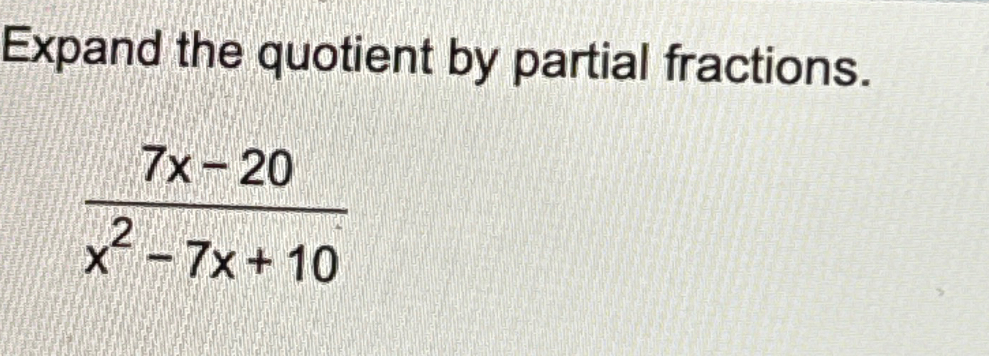 Solved Expand the quotient by partial | Chegg.com