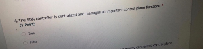 Solved 4. The SDN controller is centralized and manages all | Chegg.com