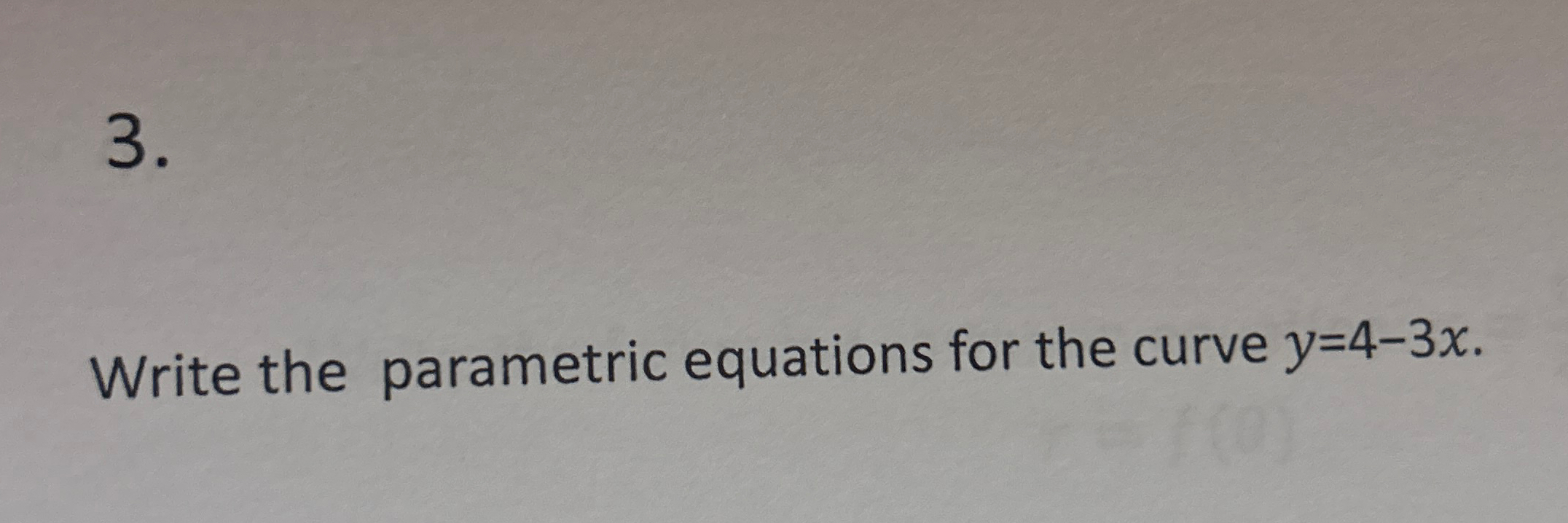 Solved Write the parametric equations for the curve y=4-3x. | Chegg.com