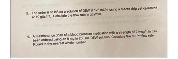 Solved 5. The order is to infuse a solution of D5W at 125 mL | Chegg.com