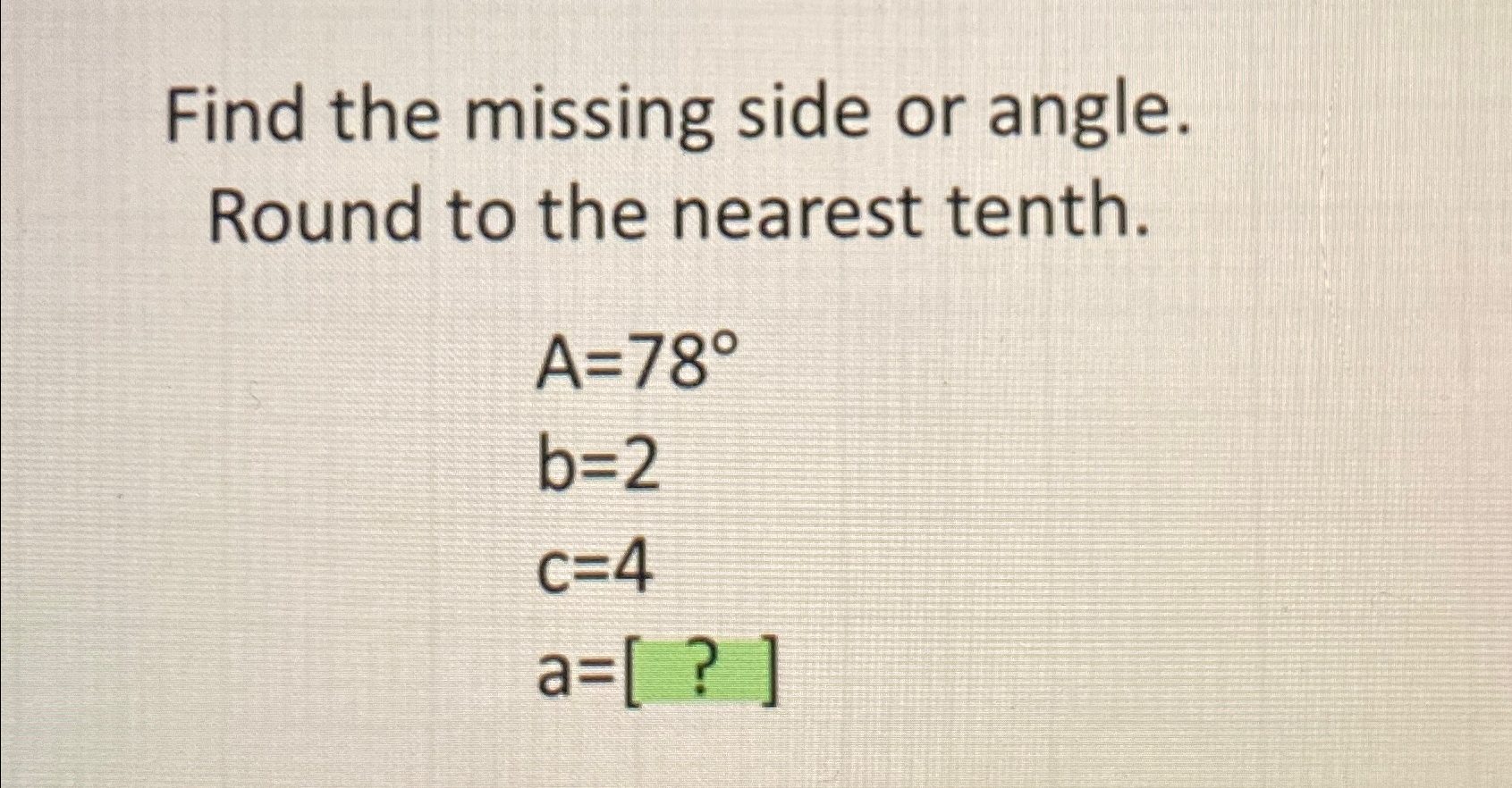 Solved Find the missing side or angle.Round to the nearest | Chegg.com