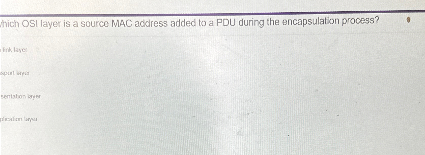 Solved Which OSI layer is a source MAC address added to a | Chegg.com