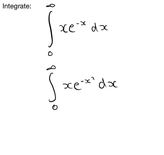 Solved Integrate: х xe-x dx о so } "d xex? dac 2 a Using | Chegg.com