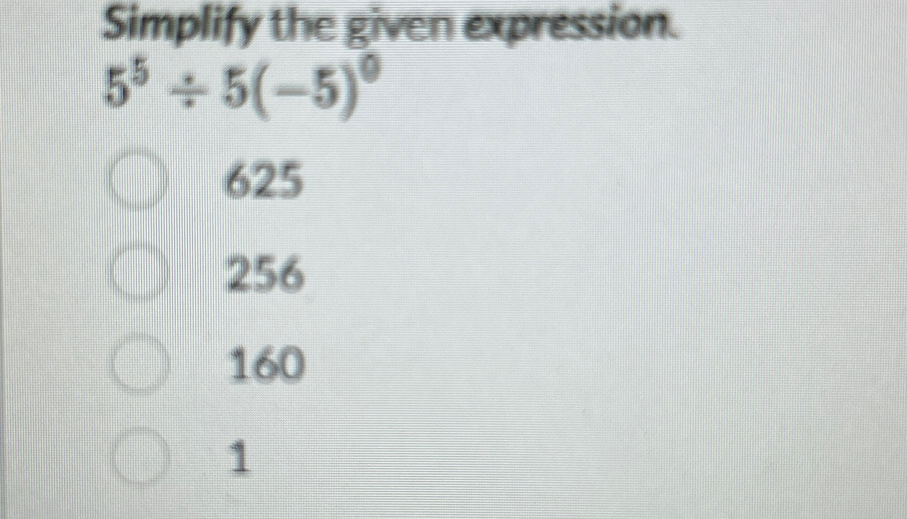 Solved Simplify the given expression.55÷5(-5)06252561601 | Chegg.com