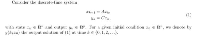 Solved Consider the discrete-time system xk+1yk=Axk,=Cxk, | Chegg.com