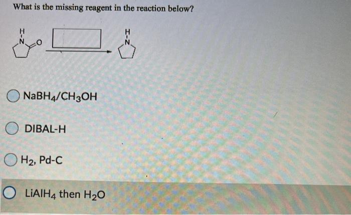 Solved What is the missing reagent in the reaction below? | Chegg.com