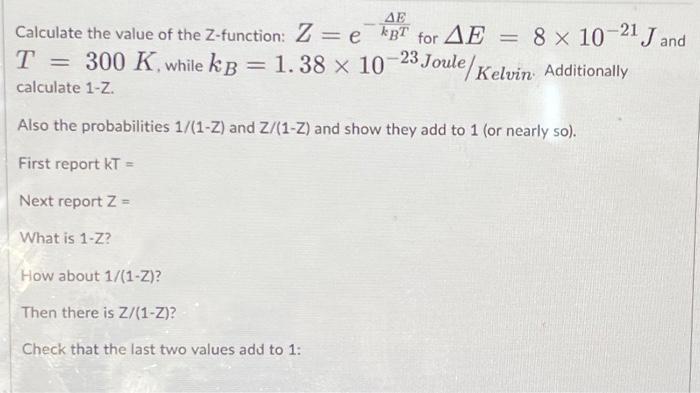 Solved ΔΕ Calculate the value of the Z-function: Z = e kBT | Chegg.com