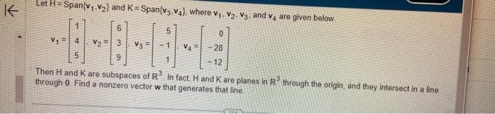 Solved Let H=Span{v1,v2} and K=Span{v3,v4}, where v1,v2,v3, | Chegg.com
