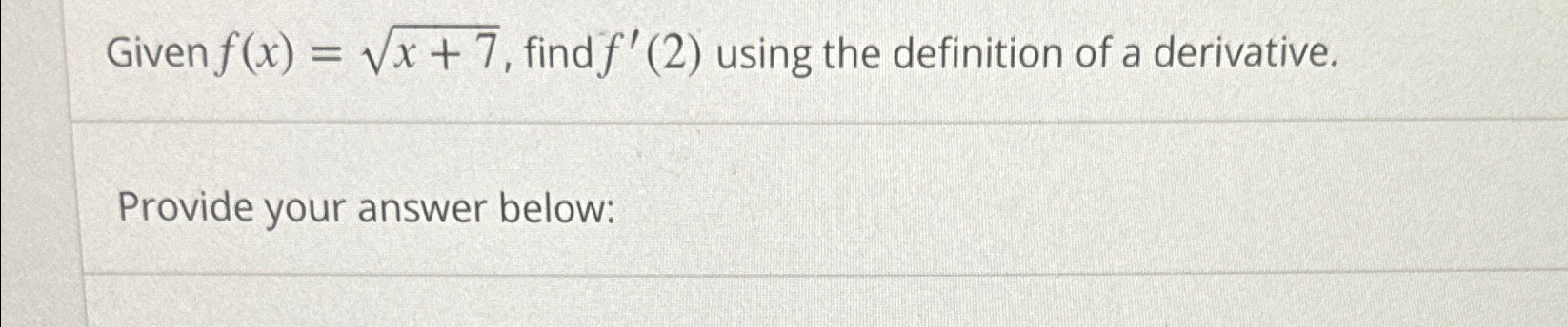 Solved Given f(x)=x+72, ﻿find f'(2) ﻿using the definition of | Chegg.com