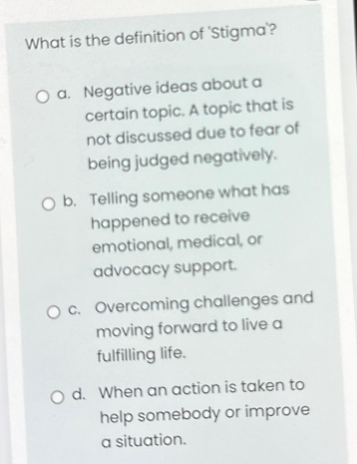 Solved What is the definition of 'Stigma'?a. ﻿Negative ideas | Chegg.com