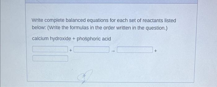 Solved Write Complete Balanced Equations For Each Set Of