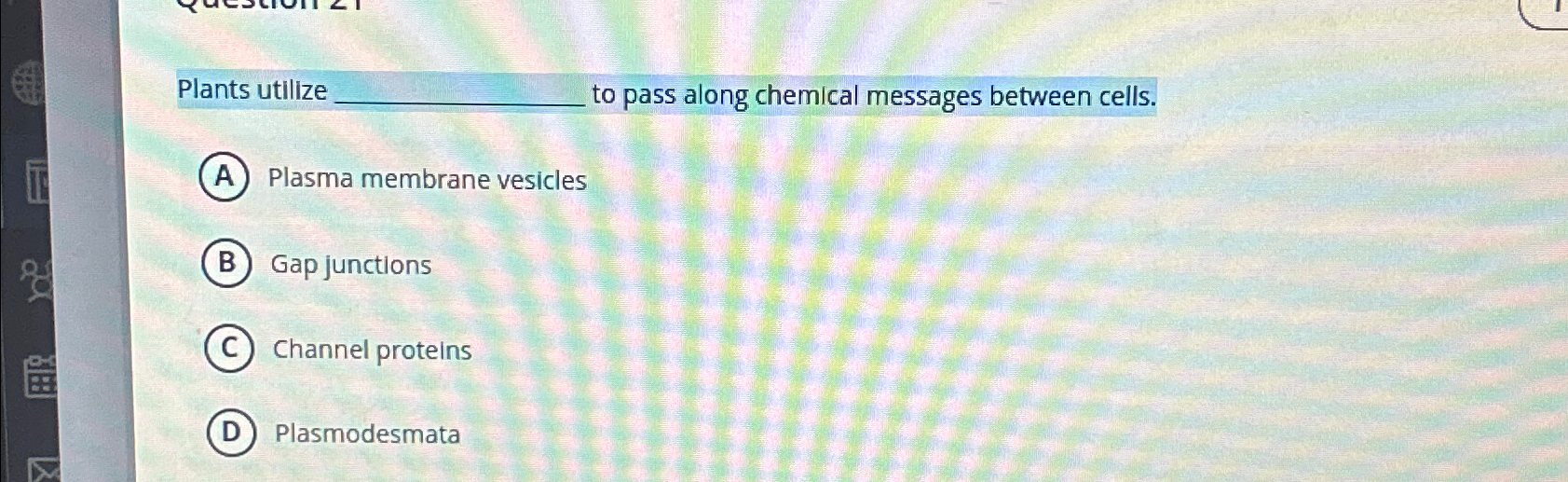 Solved Plants utilize to pass along chemical messages | Chegg.com