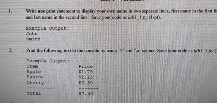 Solved 1. Write one print statement to display your own name | Chegg.com