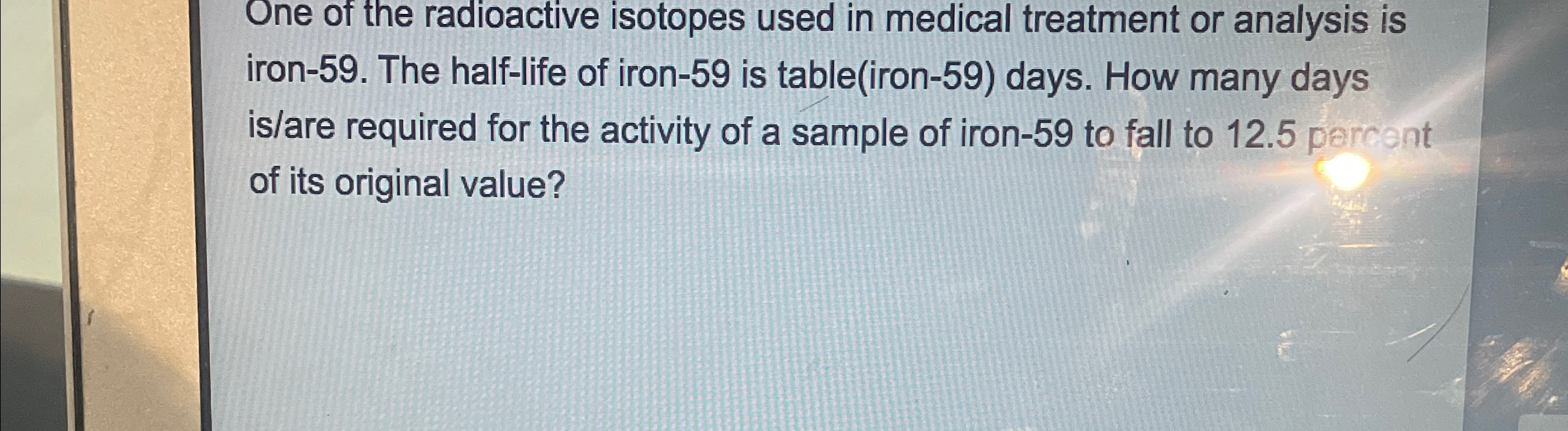 Solved One of the radioactive isotopes used in medical | Chegg.com