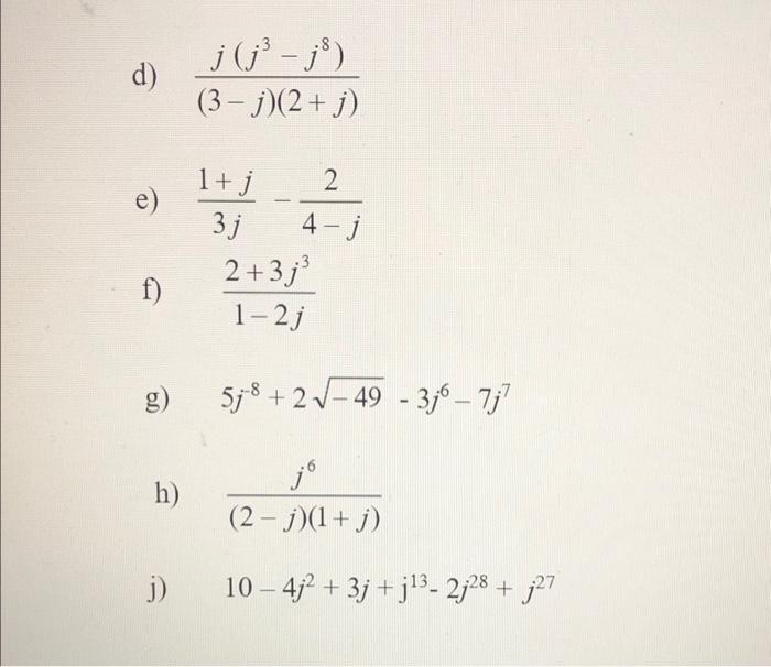 Solved d) (3−j)(2+j)j(j3−j8) e) 3j1+j−4−j2 f) 1−2j2+3j3 g) | Chegg.com