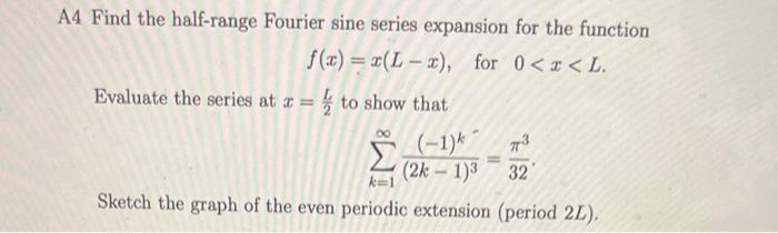Solved A4 Find the half-range Fourier sine series expansion | Chegg.com