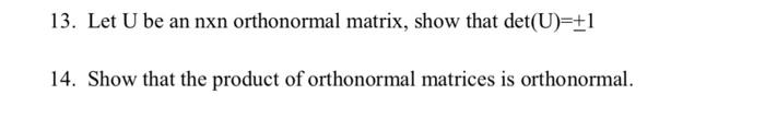 Solved 13. Let U be an nxn orthonormal matrix, show that | Chegg.com