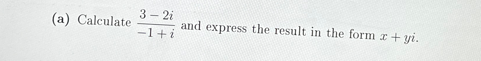 Solved (a) ﻿Calculate 3-2i-1+i ﻿and express the result in | Chegg.com