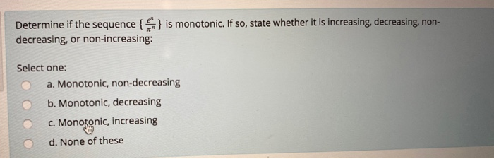 Solved Determine if the sequence {} is monotonic. If so, | Chegg.com