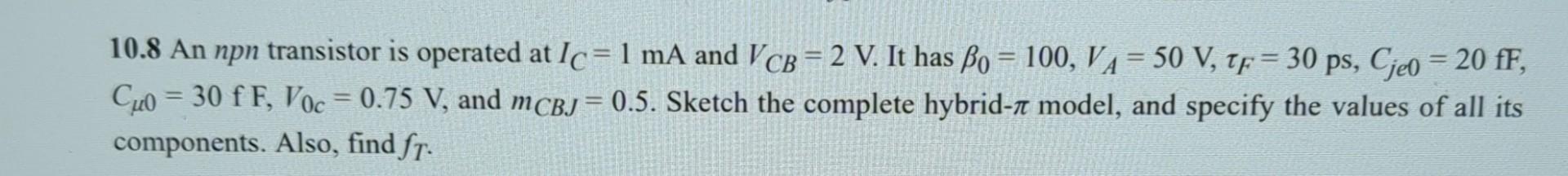 Solved 10.8 An npn transistor is operated at IC=1 mA and | Chegg.com