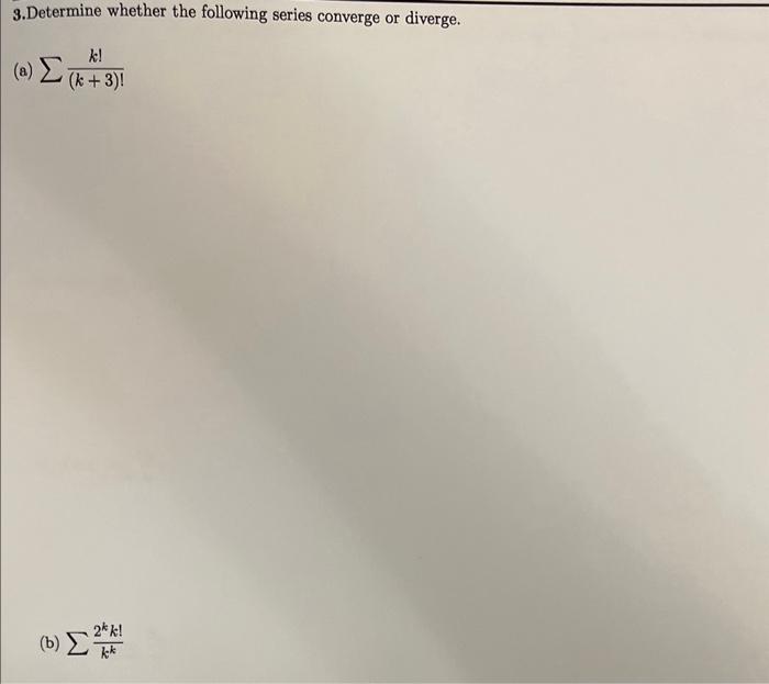 Solved 3.Determine whether the following series converge or | Chegg.com