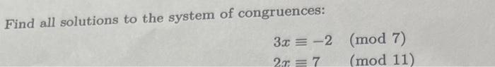 Solved Find all solutions to the system of congruences: | Chegg.com