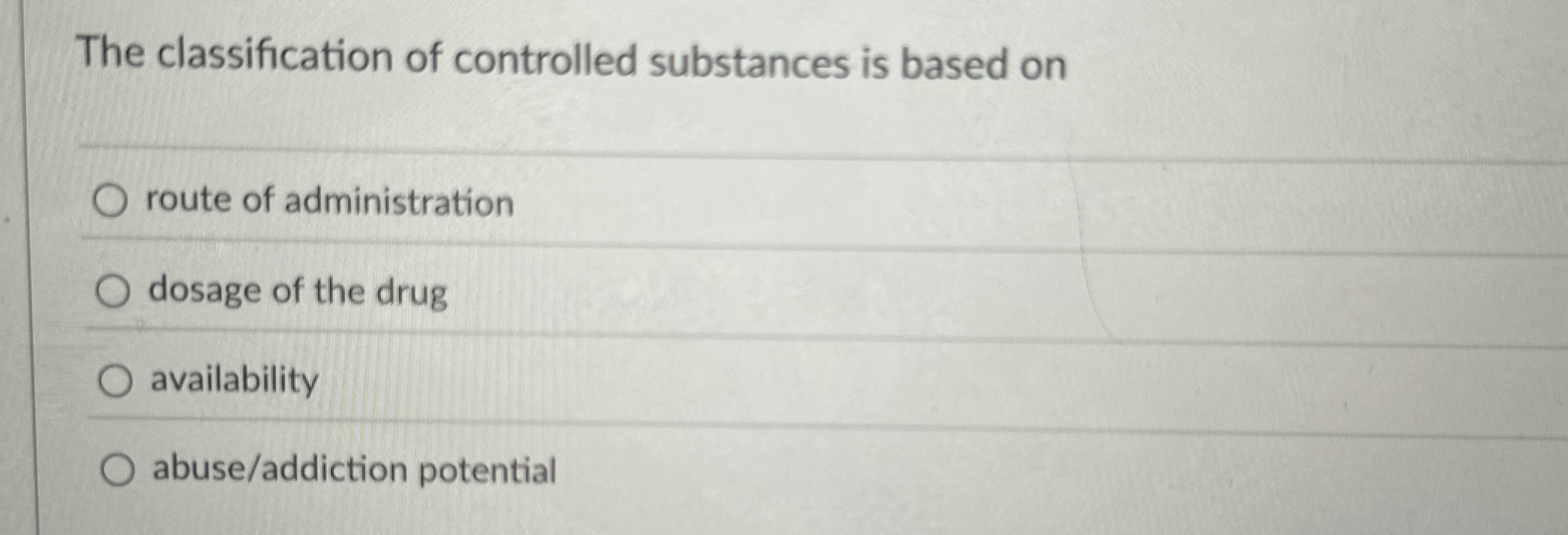 Solved The classification of controlled substances is based | Chegg.com