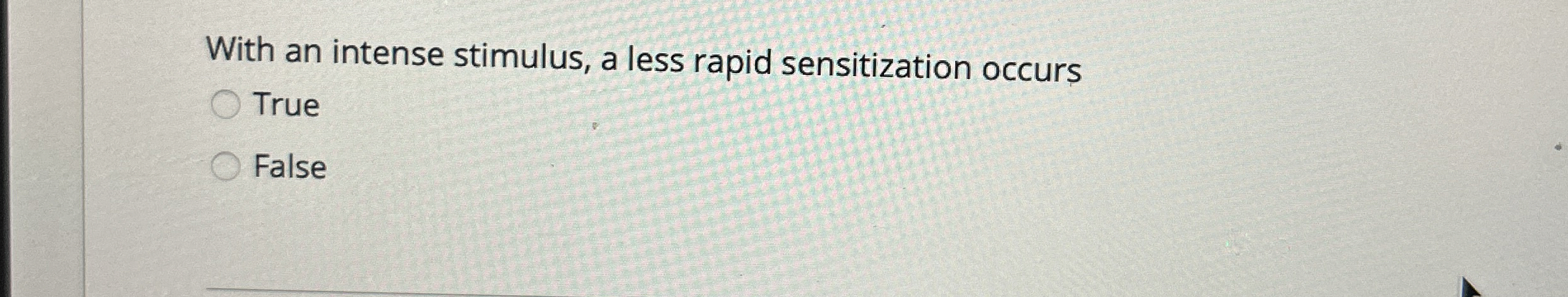 Solved With an intense stimulus, a less rapid sensitization | Chegg.com