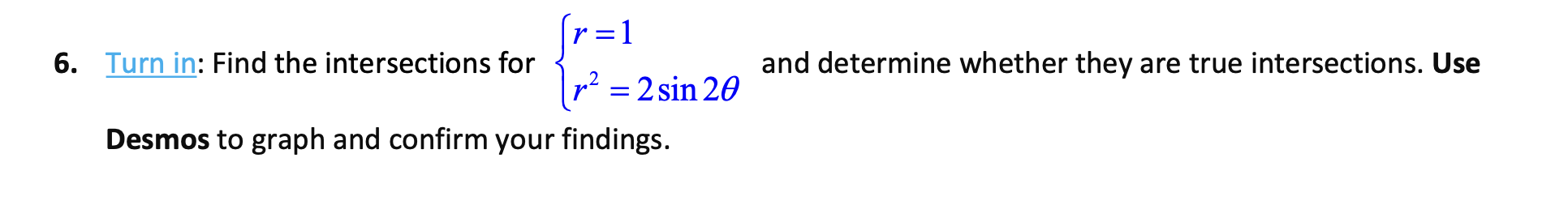 Solved Turn in: Find the intersections for r=1r2=2sin2θ ﻿and | Chegg.com
