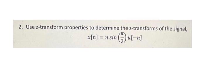 Solved 2. Use z-transform properties to determine the | Chegg.com