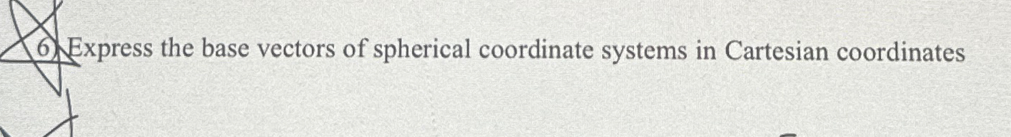 Solved Express the base vectors of spherical coordinate | Chegg.com