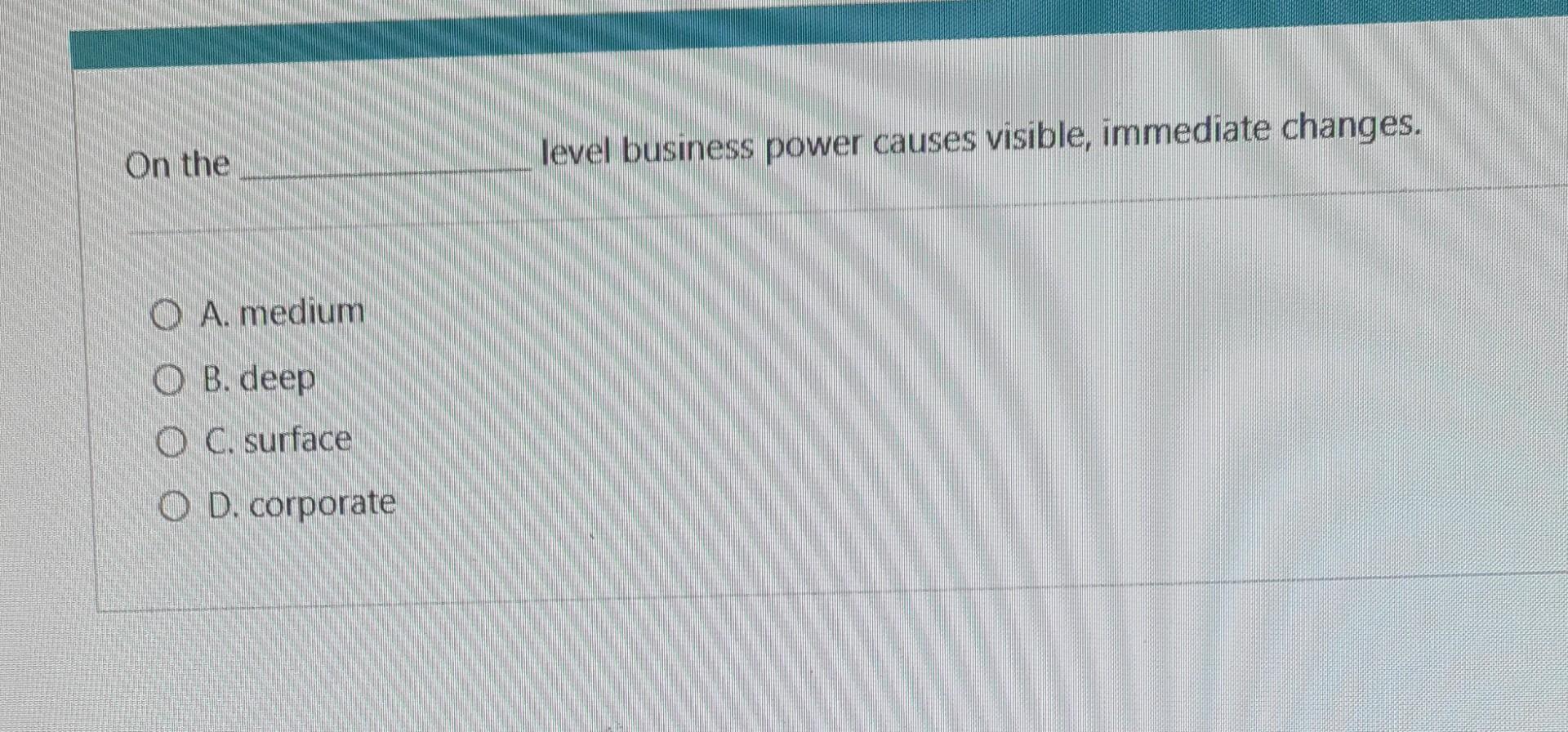 Solved On the level business power causes visible, immediate | Chegg.com