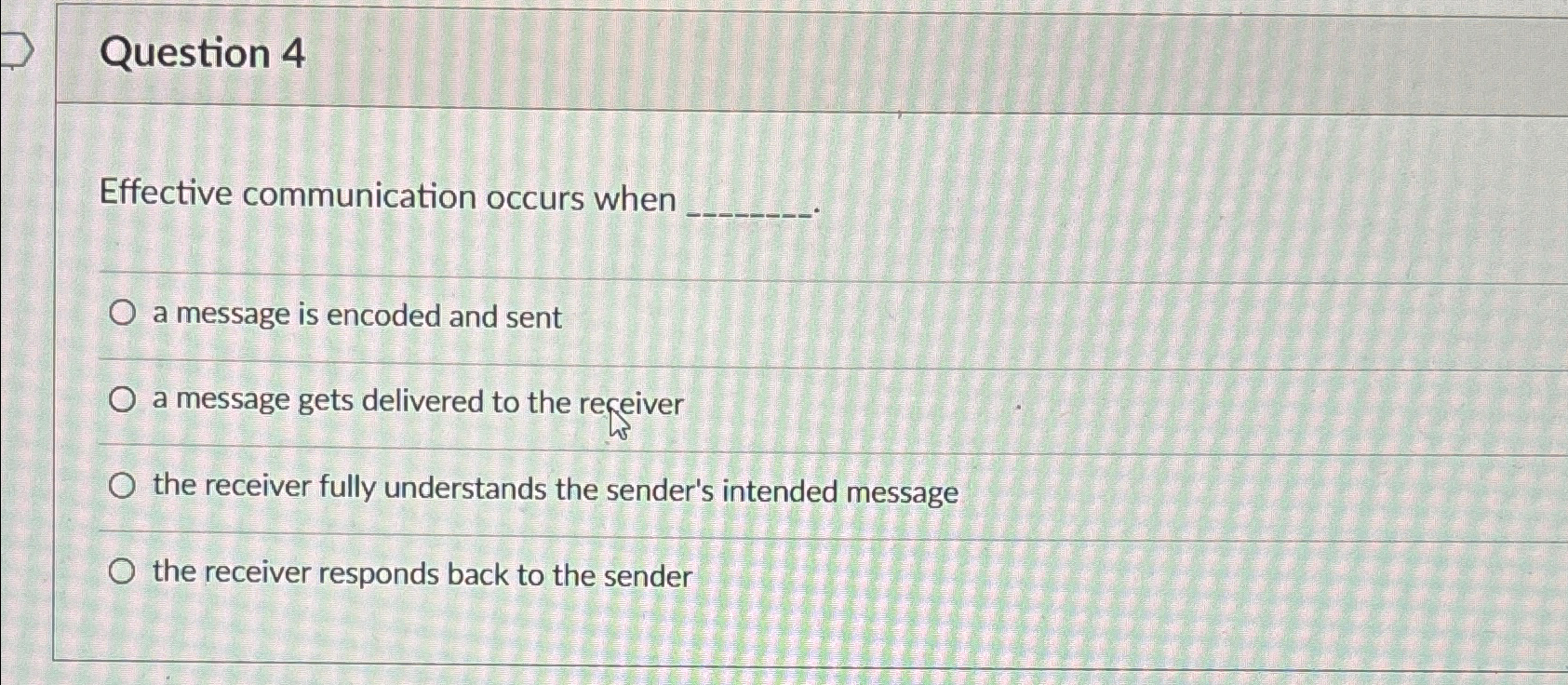 Solved Question 4Effective communication occurs when q,a | Chegg.com