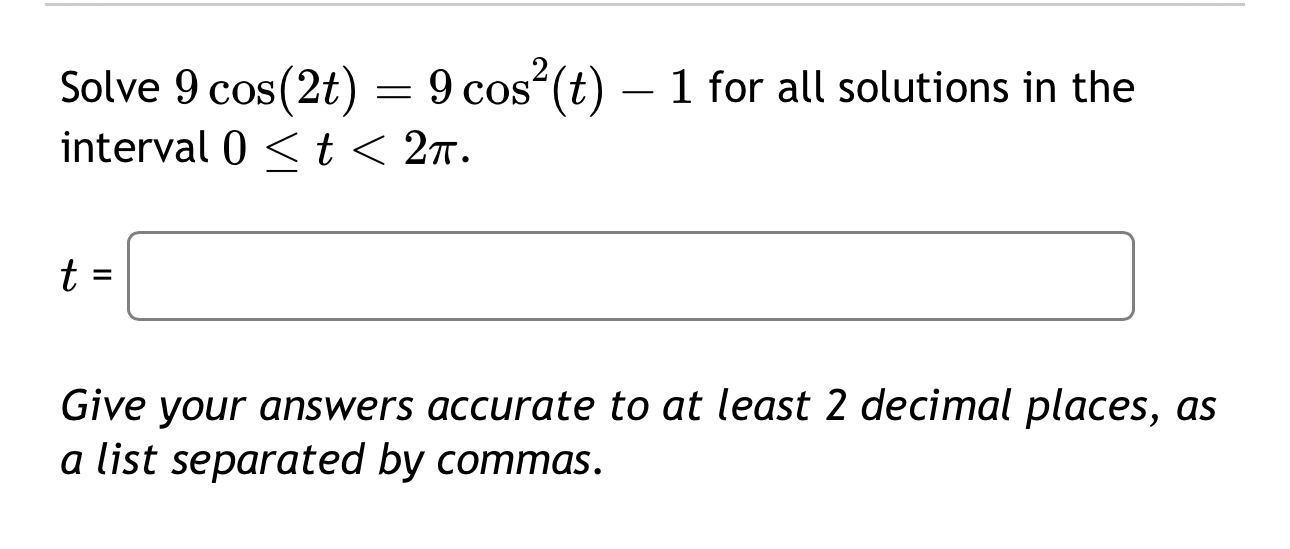 Solved Solve 9cos(2t)=9cos2(t)-1 ﻿for all solutions in the | Chegg.com