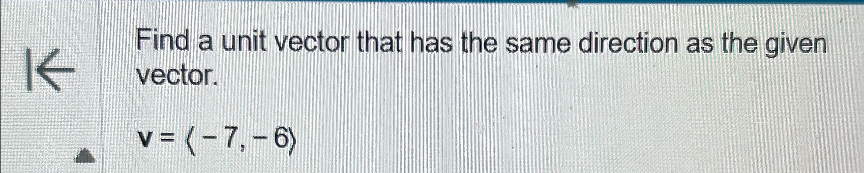 Solved Find a unit vector that has the same direction as the | Chegg.com