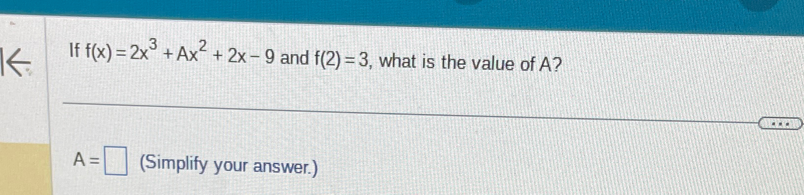 Solved If f(x)=2x3+Ax2+2x-9 ﻿and f(2)=3, ﻿what is the value | Chegg.com
