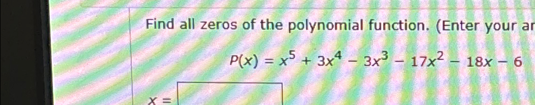 Solved Find all zeros of the polynomial | Chegg.com