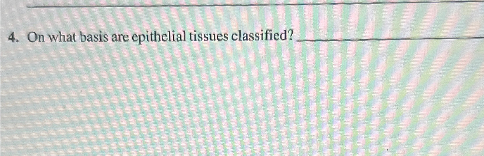 Solved On what basis are epithelial tissues classified? | Chegg.com