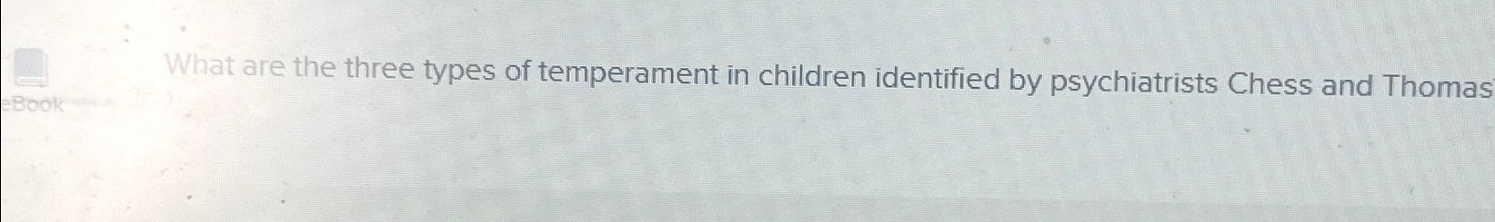 Solved What are the three types of temperament in children | Chegg.com