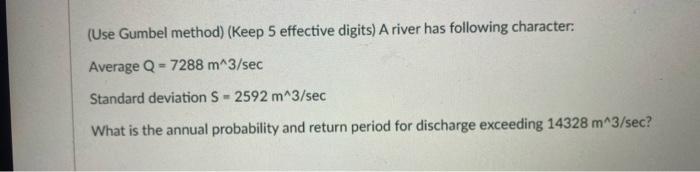 Solved (Use Gumbel method) (Keep 5 effective digits) A river | Chegg.com