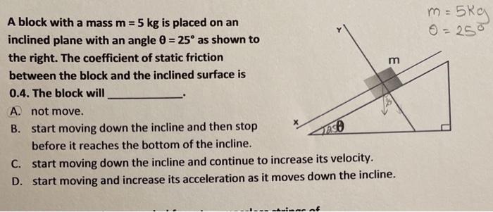 Solved A block with a mass m=5 kg is placed on an inclined | Chegg.com