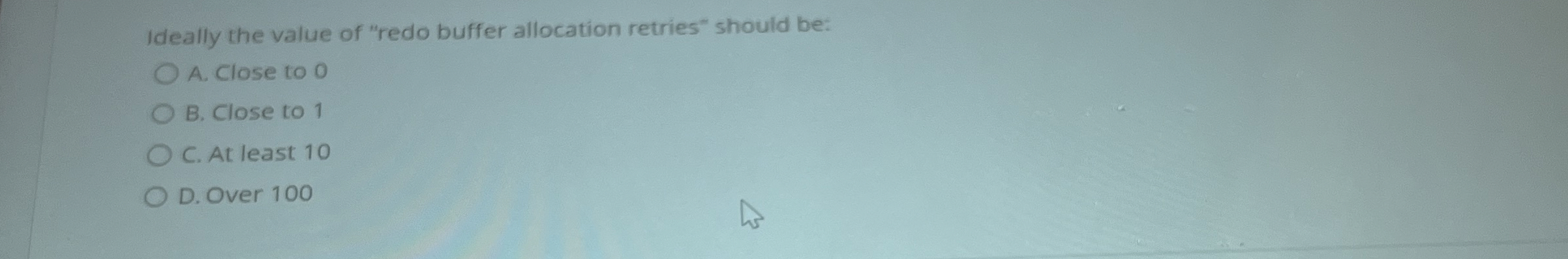 Solved Ideally the value of "redo buffer allocation retries" | Chegg.com