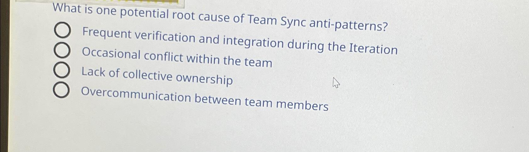 Solved What is one potential root cause of Team Sync | Chegg.com