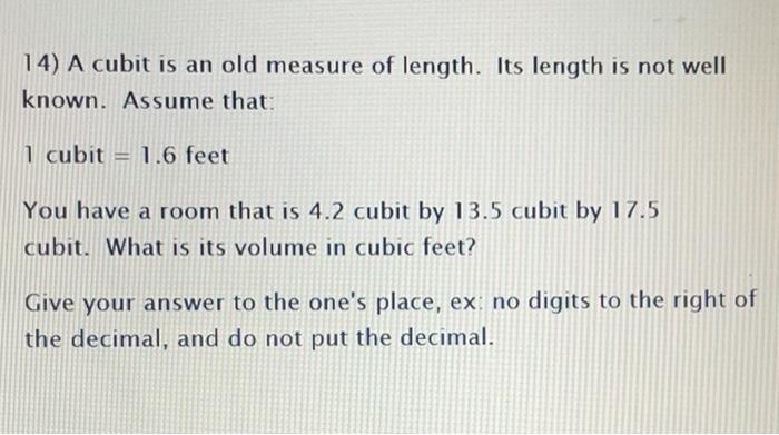 Solved 14) A cubit is an old measure of length. Its length | Chegg.com