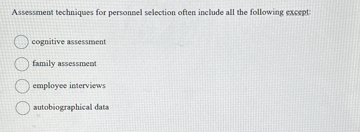 Solved Assessment techniques for personnel selection often | Chegg.com