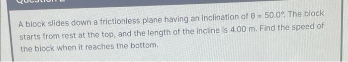 Solved A block slides down a frictionless plane having an | Chegg.com