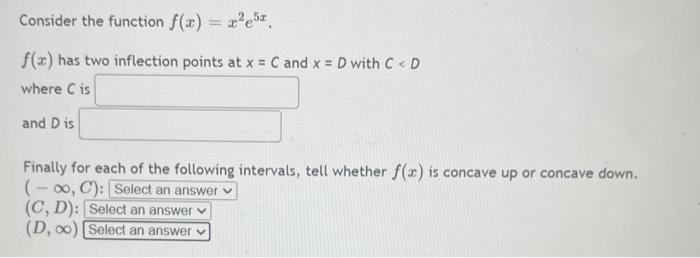 Solved Consider the function f(x)=x2e5x. f(x) has two | Chegg.com