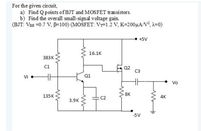 Solved For the given circuit, a) Find Q points of BJT and | Chegg.com