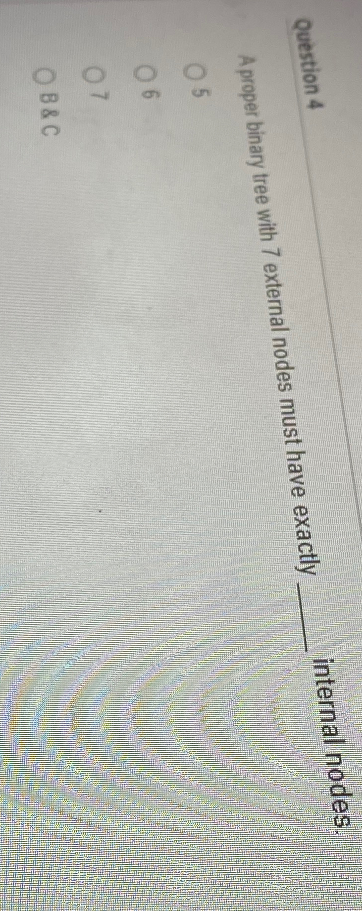 Solved A proper binary tree with 7 ﻿external nodes must have | Chegg.com